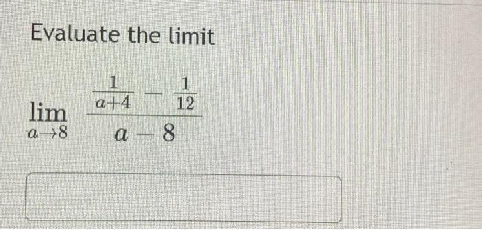 Solved Evaluate the limit lima→8a−8a+41−121 | Chegg.com