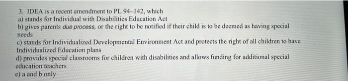 Solved 3. IDEA is a recent amendment to PL 94 142, which a) | Chegg.com