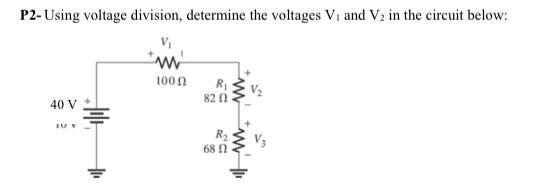 Solved P2- Using voltage division, determine the voltages V1 | Chegg.com