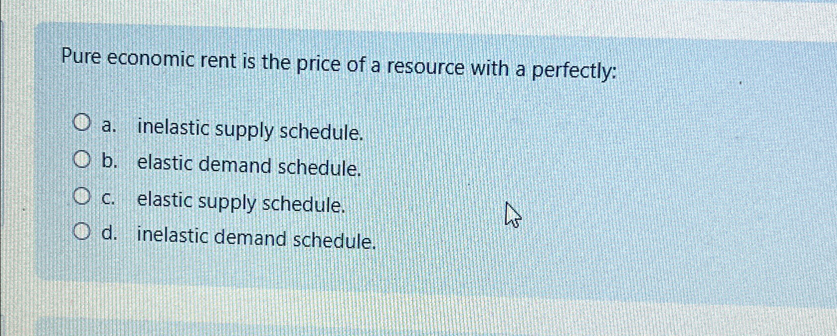 Solved Pure economic rent is the price of a resource with a | Chegg.com