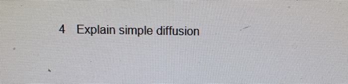 Solved 4 Explain simple diffusion | Chegg.com