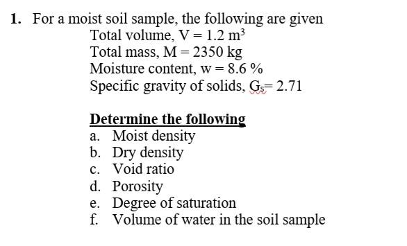 Solved 1. For a moist soil sample, the following are given | Chegg.com