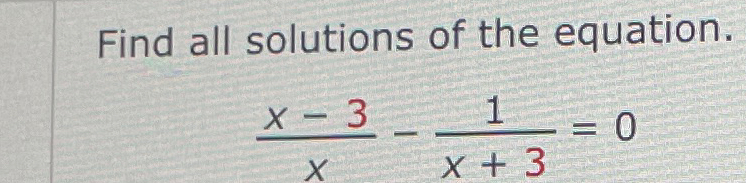 Solved Find all solutions of the equation.x-3x-1x+3=0 | Chegg.com