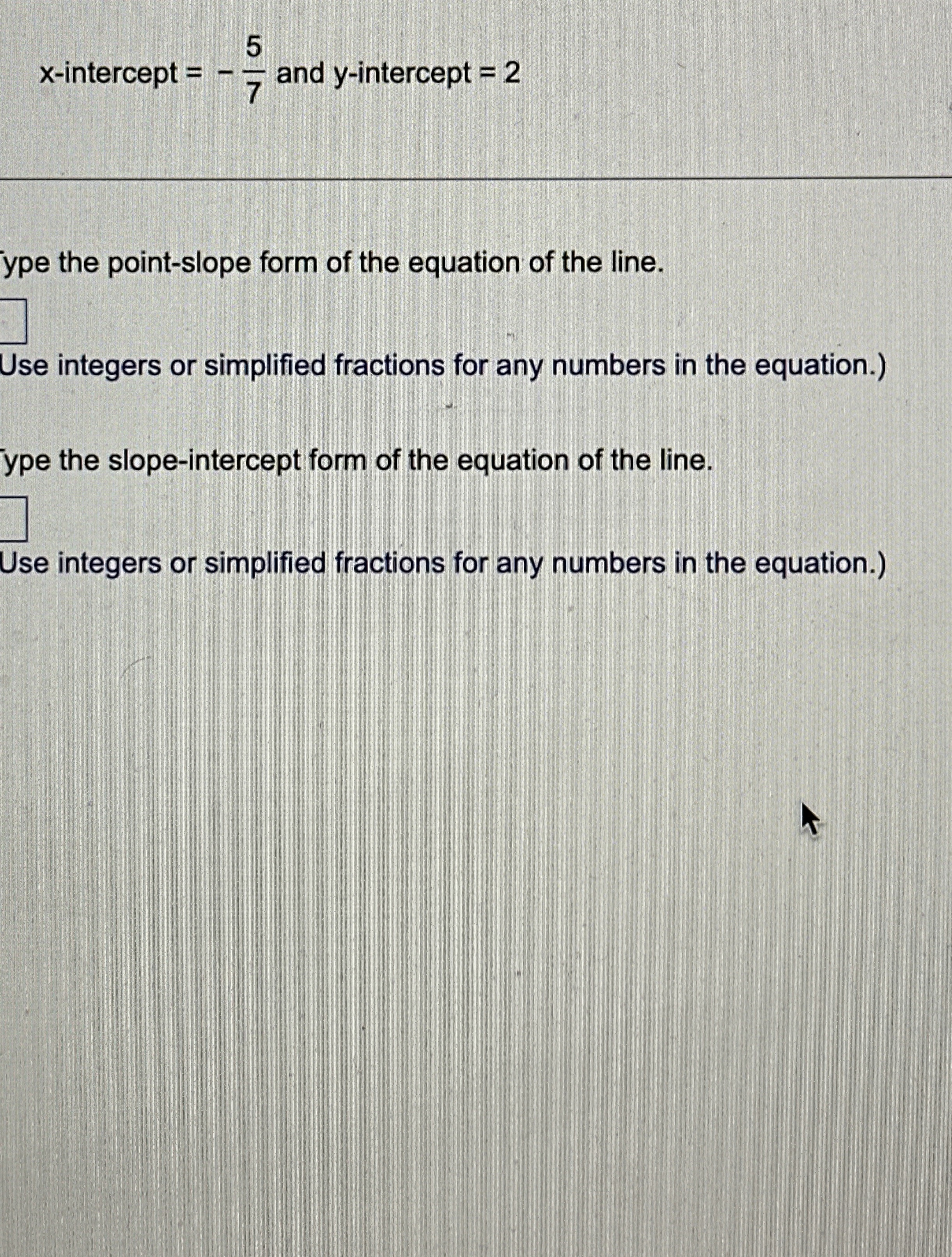 Solved x-intercept =-57 ﻿and y-intercept =2ype the | Chegg.com