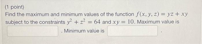 Solved (1 point) Find the maximum and minimum values of the | Chegg.com