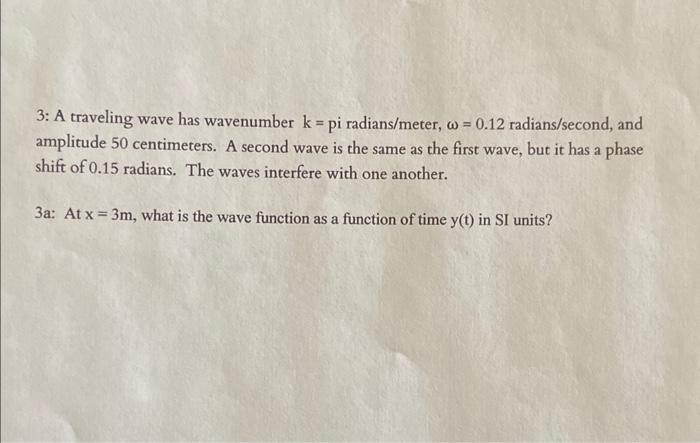 Solved 3: A traveling wave has wavenumber k= pi radians | Chegg.com