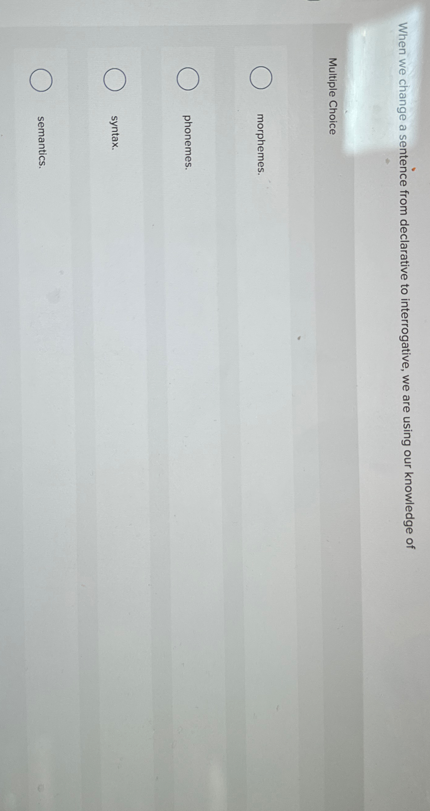 Solved When we change a sentence from declarative to | Chegg.com