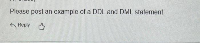 Please post an example of a DDL and DML statement. 4 | Chegg.com
