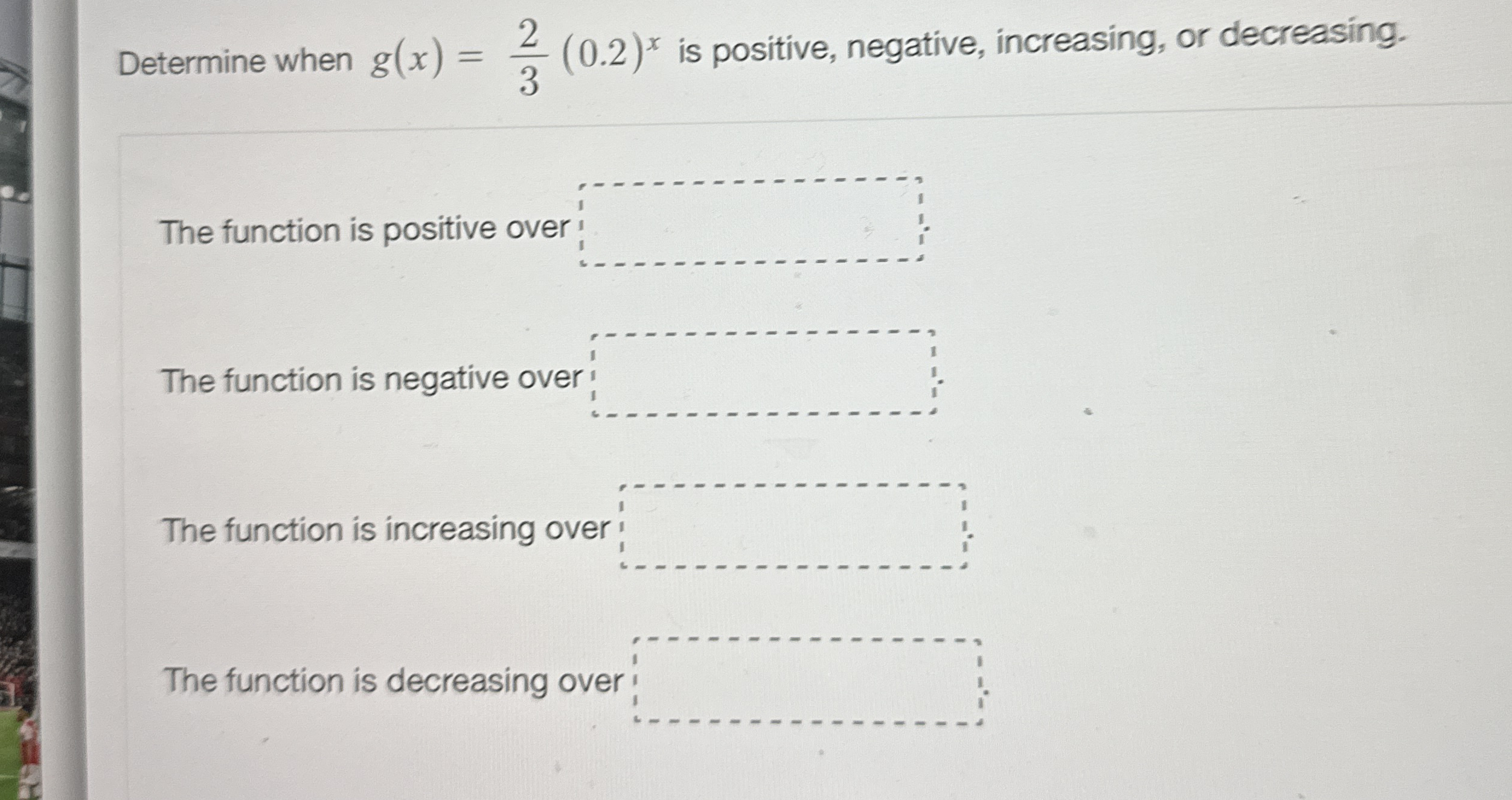 Determine when g(x)=23(0.2)x ﻿is positive, negative, | Chegg.com