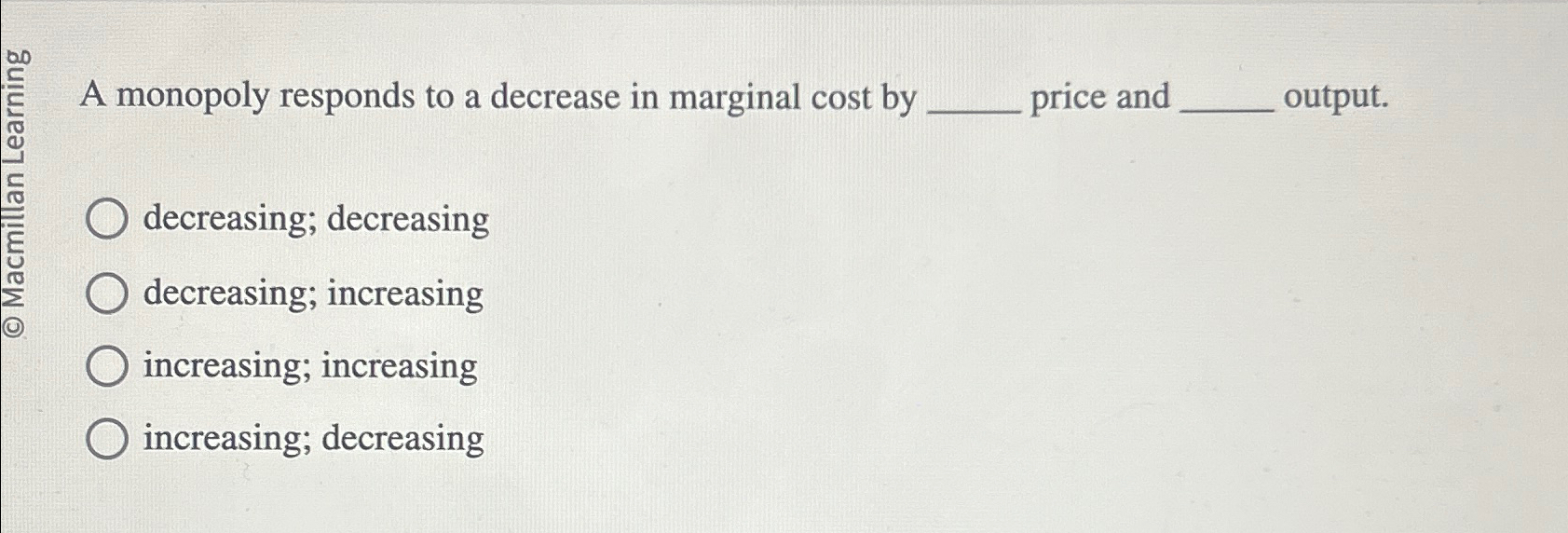 Solved A monopoly responds to a decrease in marginal cost by | Chegg.com