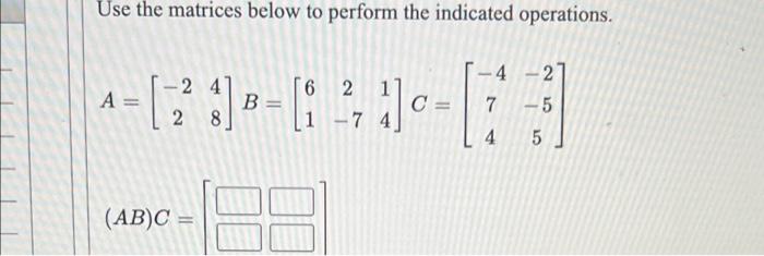 Solved Use the matrices below to perform the indicated | Chegg.com