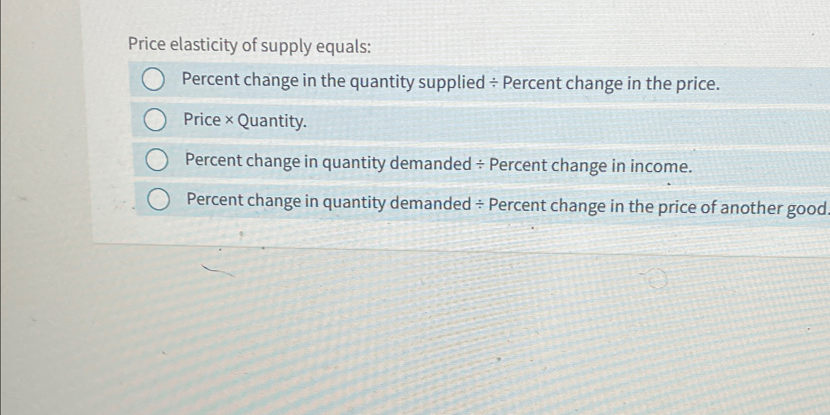Solved Price elasticity of supply equals:Percent change in | Chegg.com