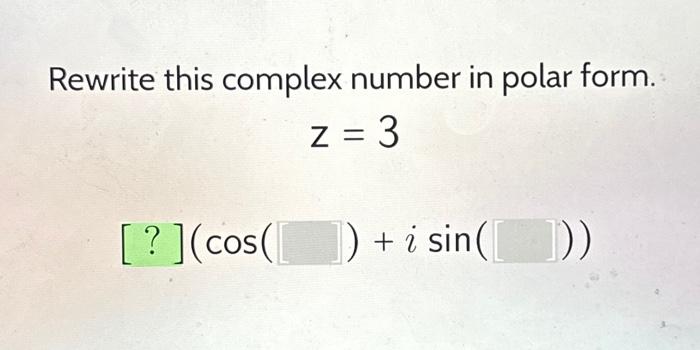 Solved Rewrite this complex number in polar form. z = 3 | Chegg.com