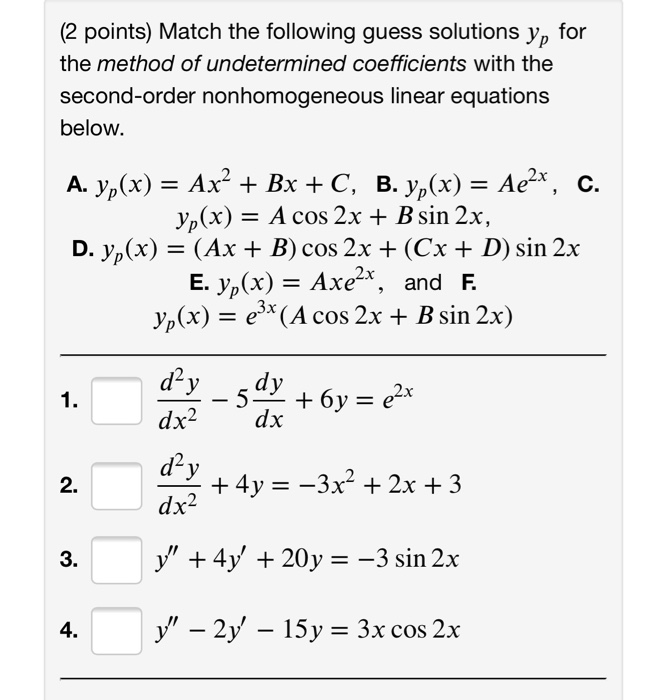 Solved (2 points) Match the following guess solutions Yp for | Chegg.com Solved (2 points) Match the following guess solutions Yp for | Chegg.com