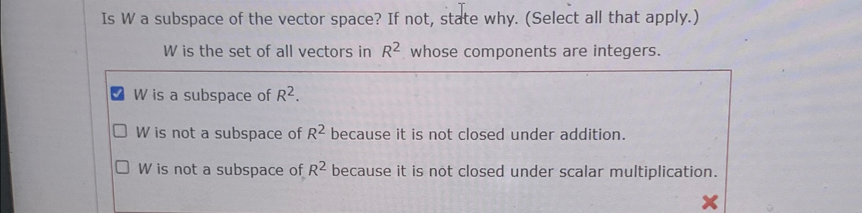Solved Is W ﻿a subspace of the vector space? If not, state | Chegg.com