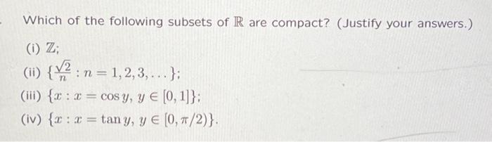 Solved Which of the following subsets of R are compact? | Chegg.com