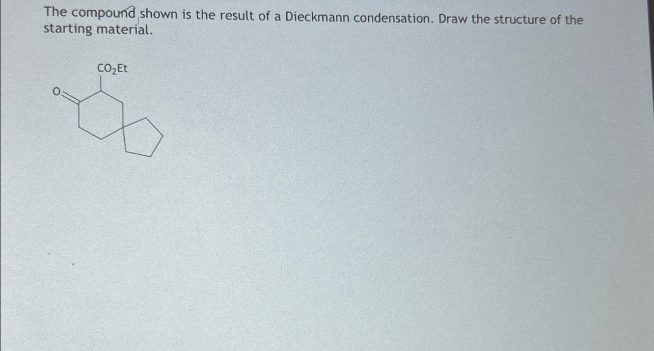 Solved The compound shown is the result of a Dieckmann | Chegg.com