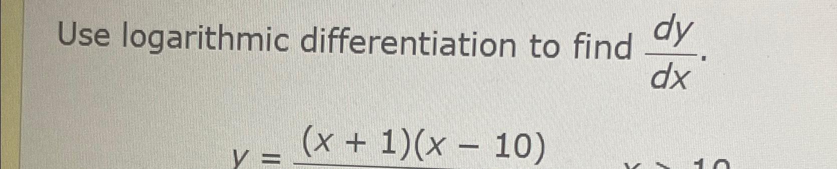 Solved Use logarithmic differentiation to find | Chegg.com