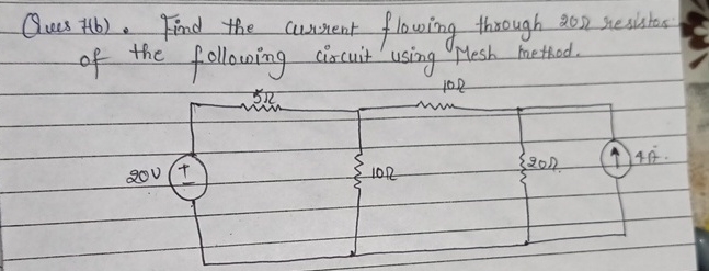 Solved Ques 7(b). ﻿Find the current flowing through 20 ﻿ohm | Chegg.com