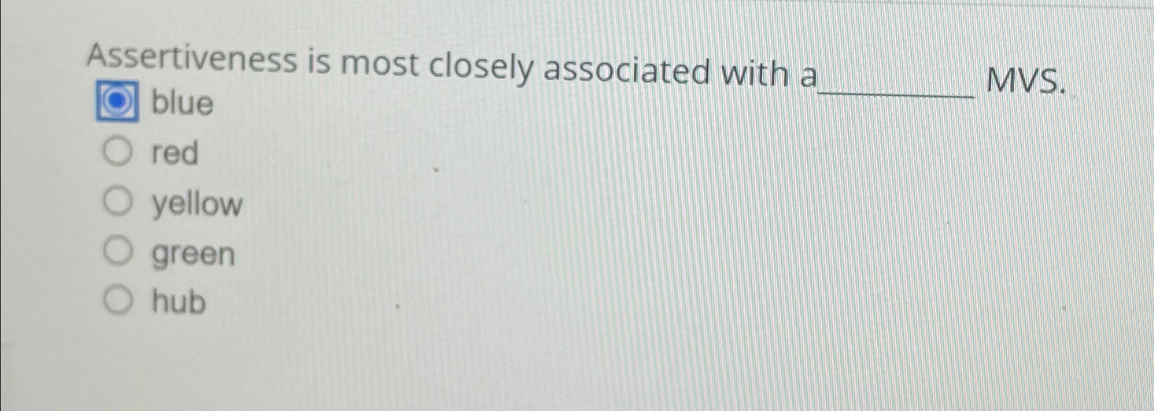 Solved Assertiveness is most closely associated with a MVS. | Chegg.com