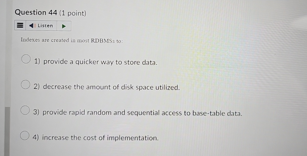 Solved Question 44 (1 ﻿point)ListenIndexes are created in | Chegg.com