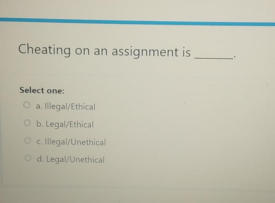 Solved Cheating on an assignment is Select one: O a. | Chegg.com