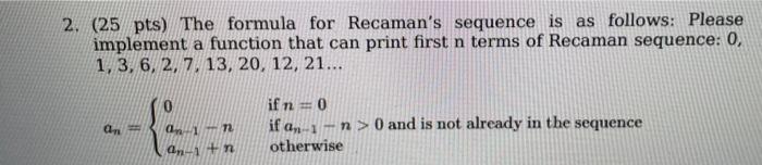 Solved 2. (25 pts) The formula for Recaman's sequence is as | Chegg.com