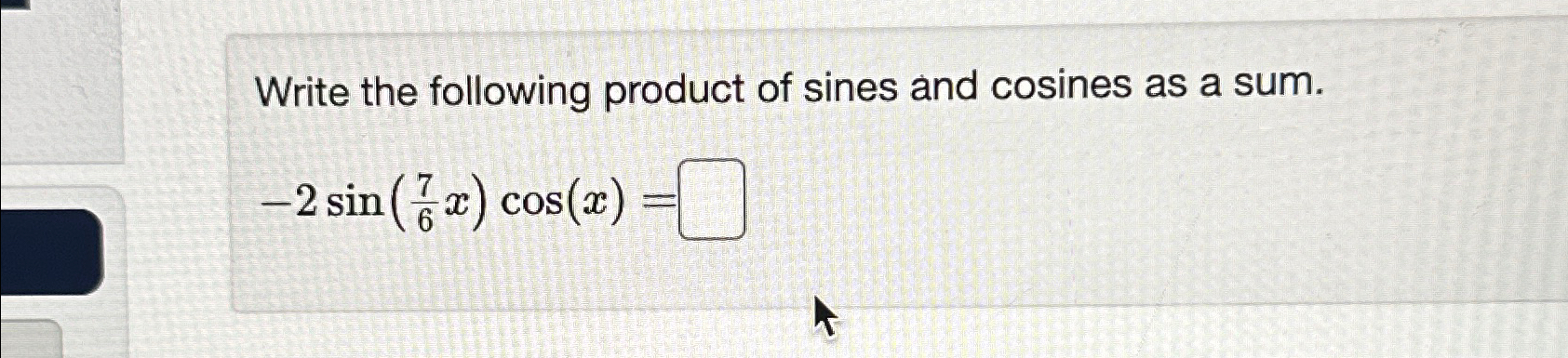 Solved Write the following product of sines and cosines as a | Chegg.com
