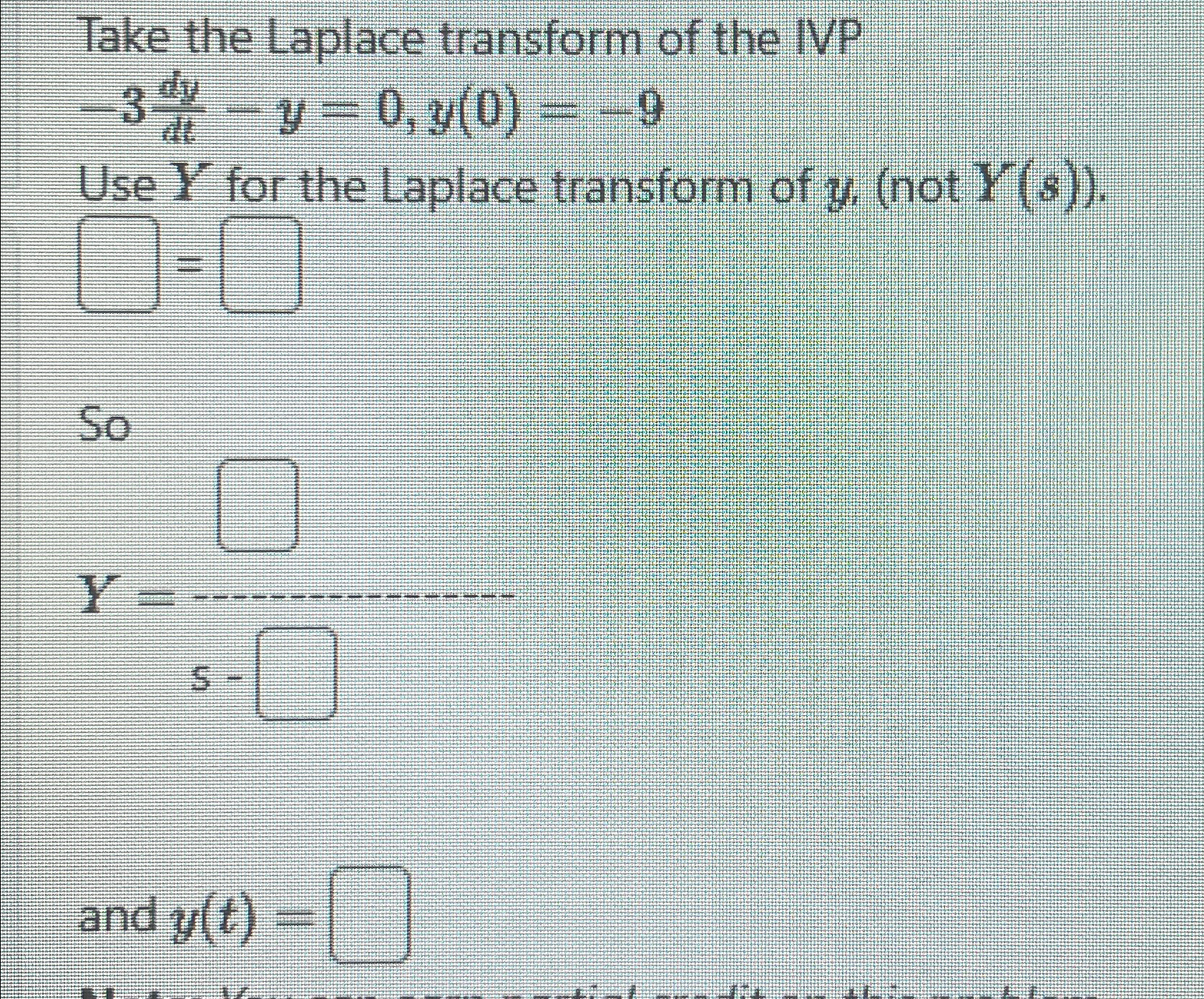 Solved Take the Laplace transform of the | Chegg.com