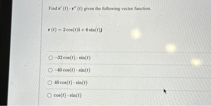 Solved Find r′(t)⋅r′′(t) given the following vector | Chegg.com
