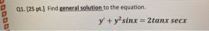 Solved Q1. (25 pt.) Find general solution to the equation. | Chegg.com