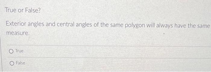 Solved Irue or False? Exterior angles and central angles of | Chegg.com