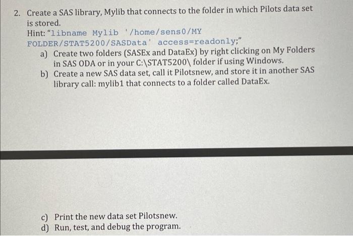 Solved 2. Create a SAS library, Mylib that connects to the | Chegg.com
