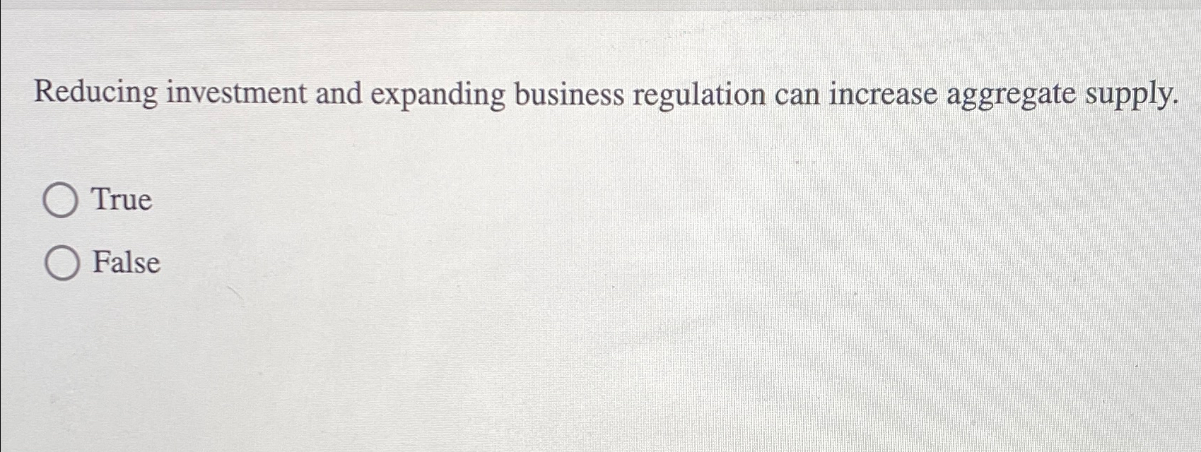 Solved Reducing investment and expanding business regulation | Chegg.com