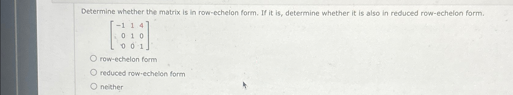 Solved Determine whether the matrix is in row-echelon form. | Chegg.com