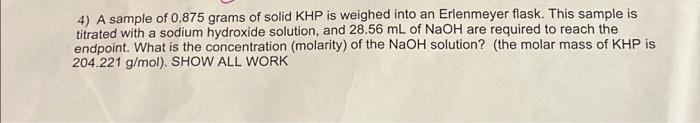 Solved A sample of 0.875 grams of solid KHP is weighed into | Chegg.com