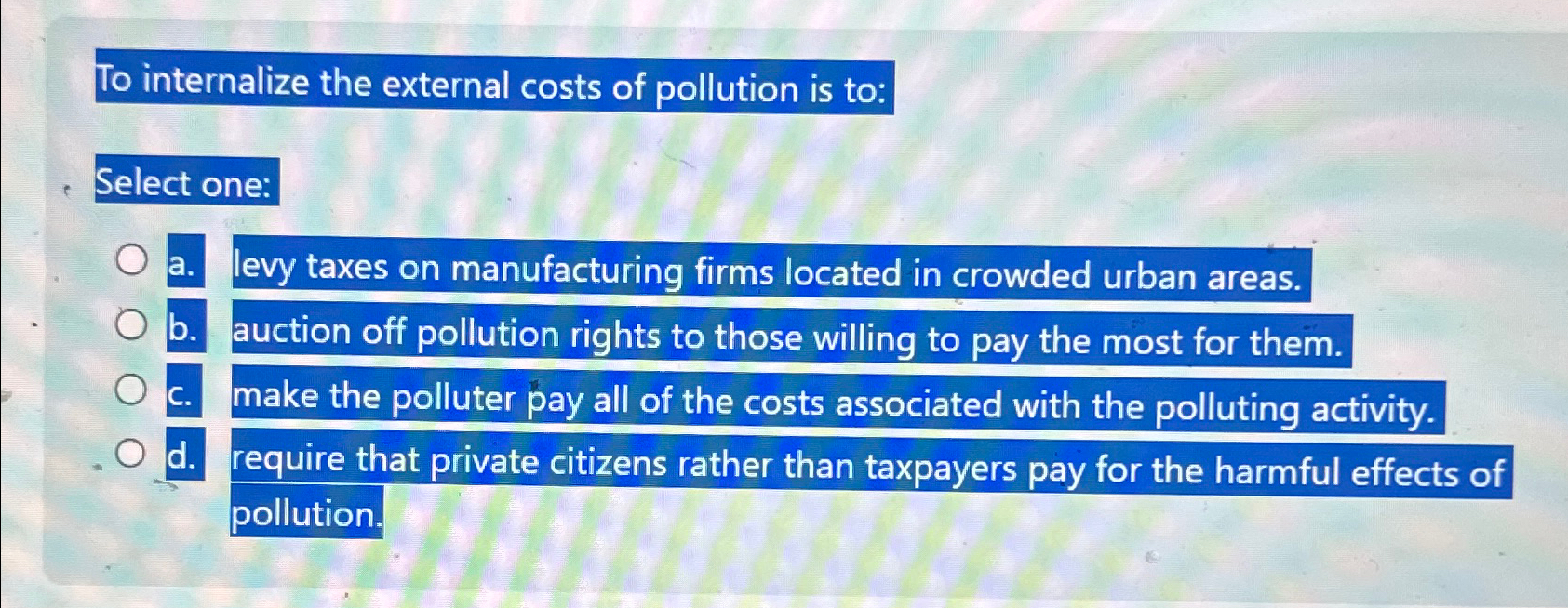 Solved To internalize the external costs of pollution is | Chegg.com