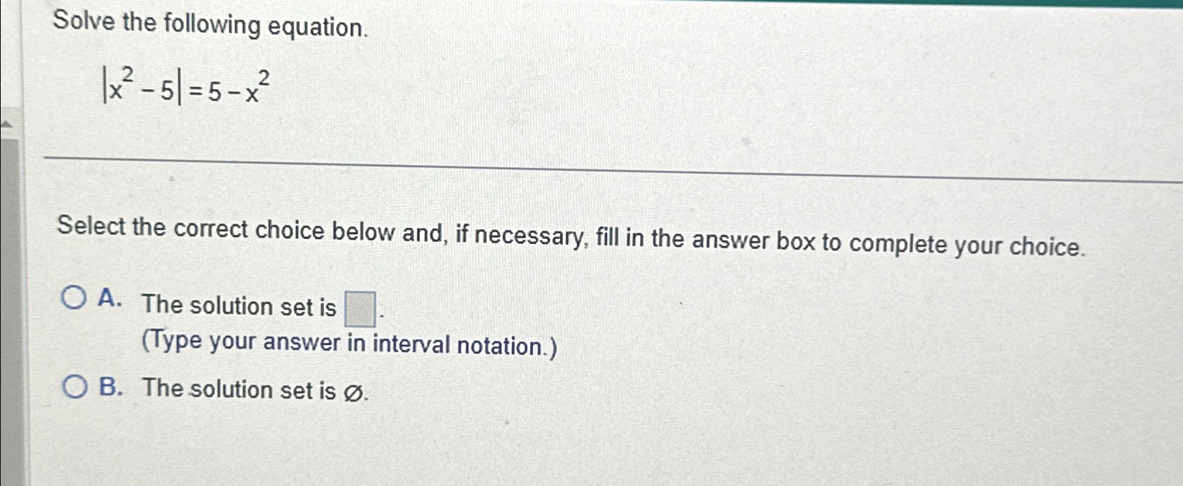 Solved Solve the following equation.|x2-5|=5-x2Select the | Chegg.com