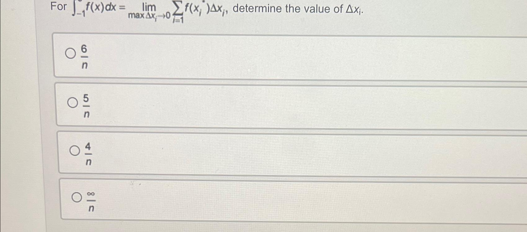 Solved For ∫-1﻿f(x)dx=limmaxΔxi→0∑i=1?f(xi)Δxi, ﻿determine | Chegg.com