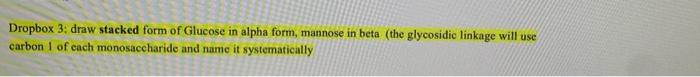 Solved Dropbox 3: draw stacked form of Glucose in alpha | Chegg.com