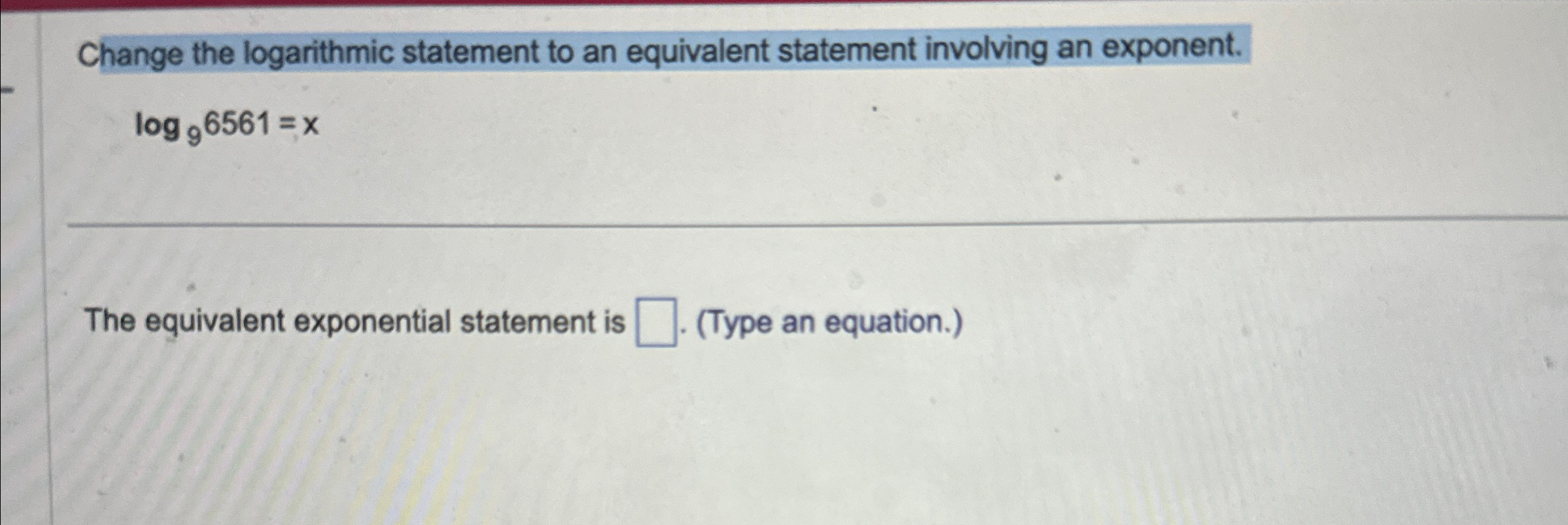 Solved Change the logarithmic statement to an equivalent | Chegg.com
