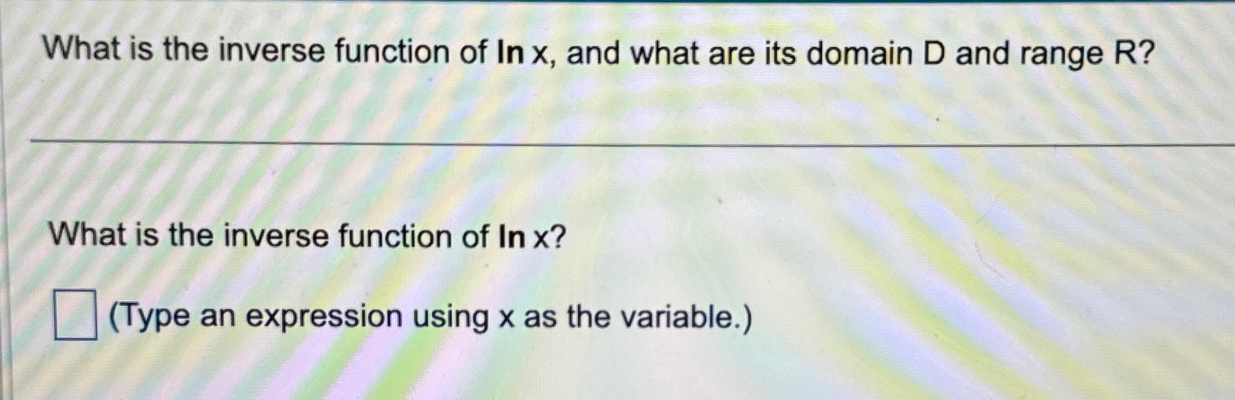 Solved What is the inverse function of lnx, ﻿and what are | Chegg.com