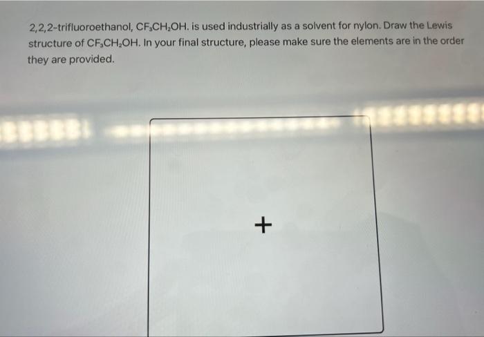 Solved 2,2,2-trifluoroethanol, CF3CH2OH. is used | Chegg.com