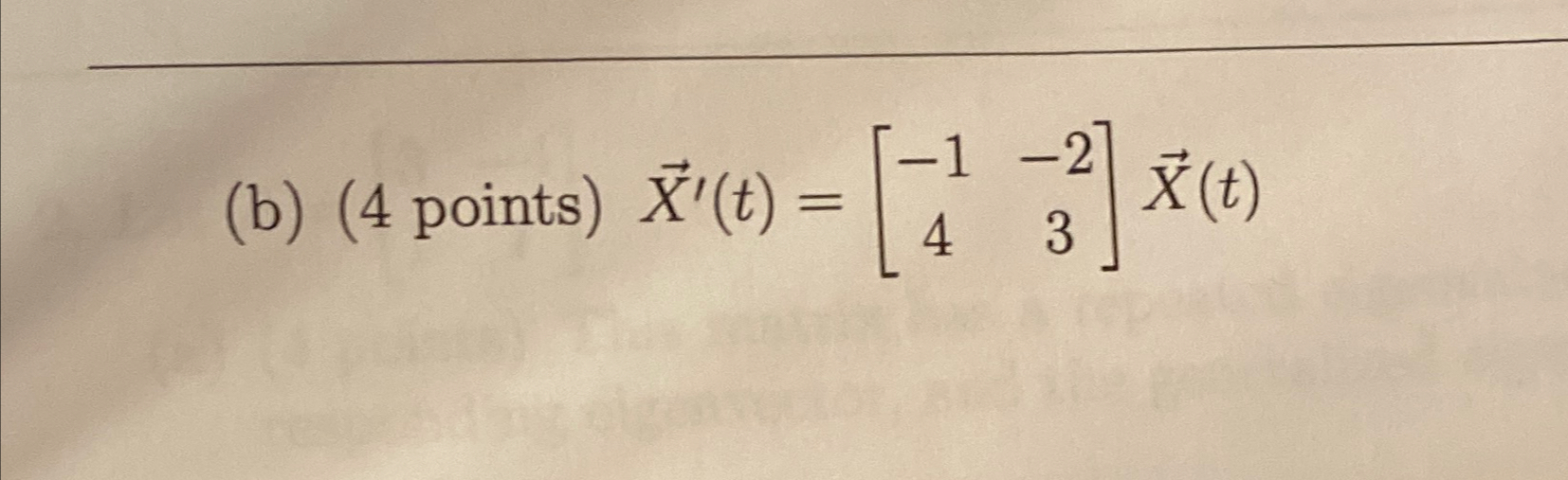 Solved (b) (4 ﻿points) ﻿vec(x)'(t)=[-1-243]vec(x)(t) | Chegg.com