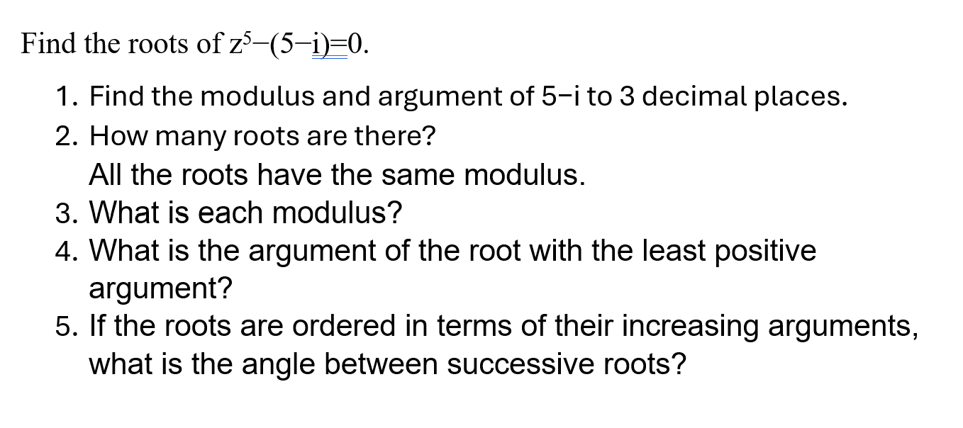 Solved Find the roots of z5-(5-i)=0.Find the modulus and | Chegg.com