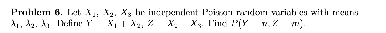 Solved Problem 6. ﻿Let x1,x2,x3 ﻿be independent Poisson | Chegg.com