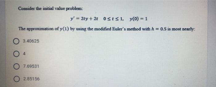 Solved Consider the initial value problem: y' = 2ty + 2t | Chegg.com