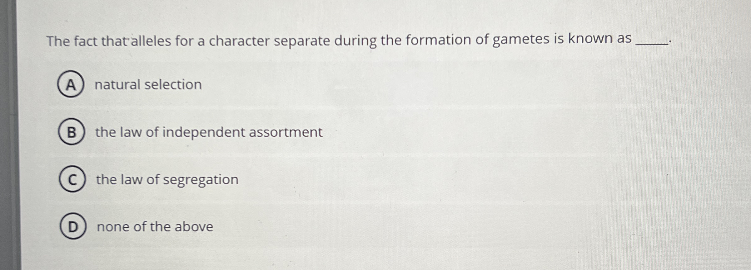 Solved The fact that alleles for a character separate during | Chegg.com
