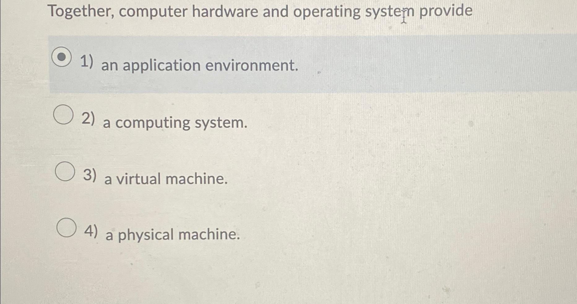Solved Together, computer hardware and operating systen | Chegg.com