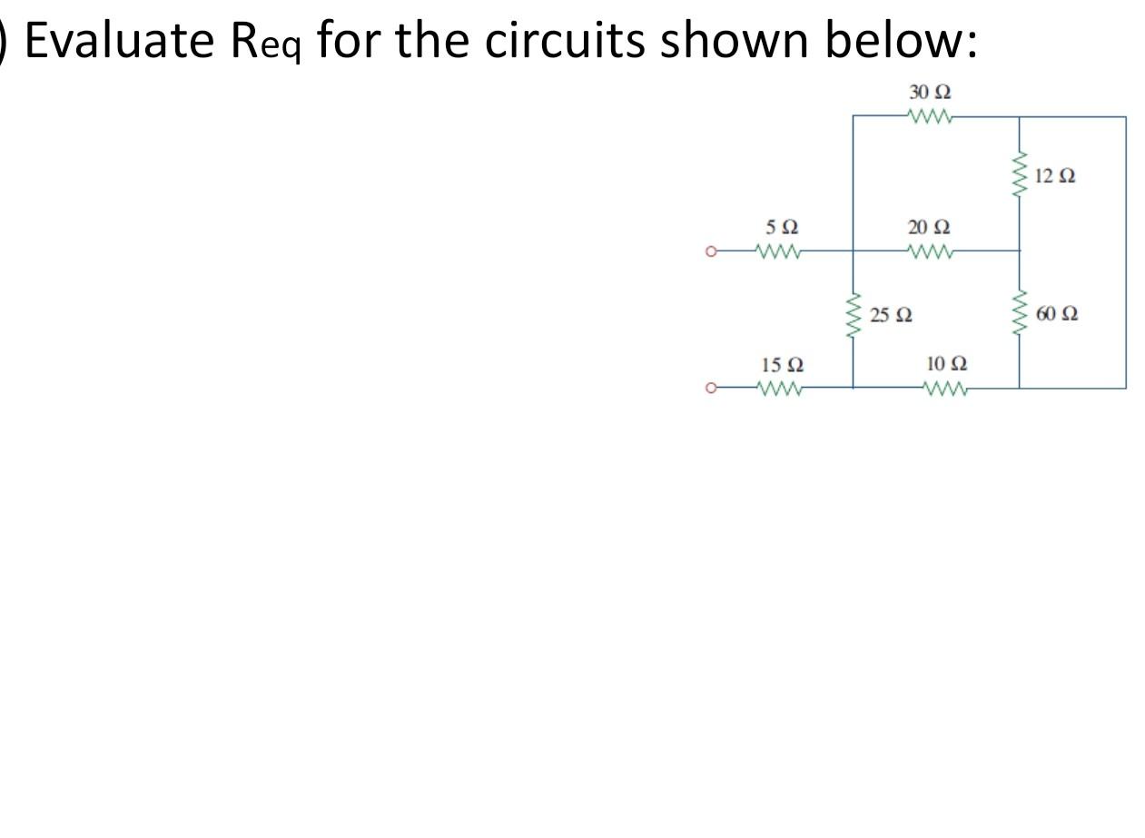 Solved Evaluate Req for the circuits shown below: 30 Ω 12 Ω | Chegg.com